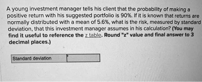 SOLVED: A young investment manager tells his client that the ...