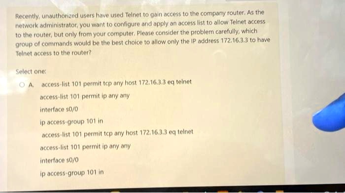 Recently, unauthorized users have used Telnet to gain access to the company router. As the ...