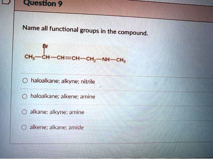 SOLVED:Question 9 Name all functional groups in the compound: Br Ch ...