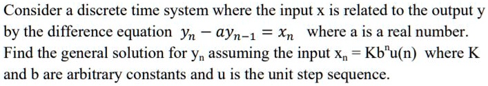 SOLVED: Consider a discrete-time system where the input x is related to the output y. Find the ...