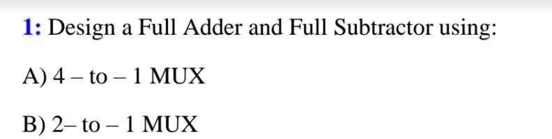 1 design a full adder and full subtractor using a 4 to s 1 mux b 2 to 1 ...
