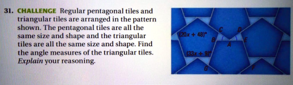 31. CHALLENGE Regular pentagonal tiles and triangular tiles are arranged in the pattern shown ...