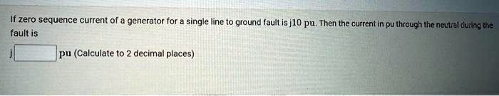 Solved If The Zero Sequence Current Of A Generator For A Single Line