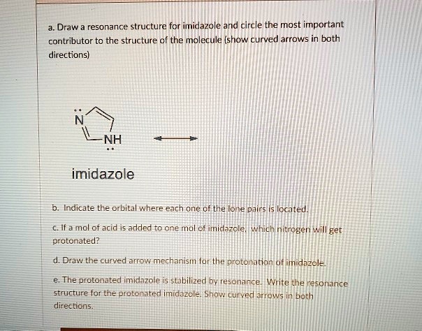 SOLVED: Text: Draw resonance structures for imidazole and circle the most important contributor ...