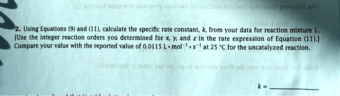 2. Using Equations (9) and (11), calculate the specific rate constant ...