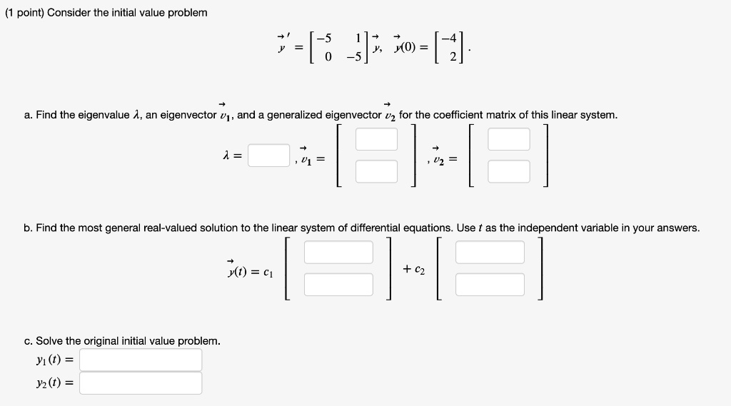 (1 point) Consider the initial value problem y⃗' = y⃗, y⃗(0) = . a ...