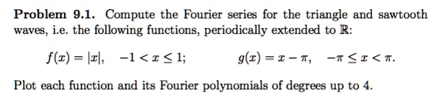 SOLVED: Problem 9.1. Compute the Fourier series for the triangle and ...