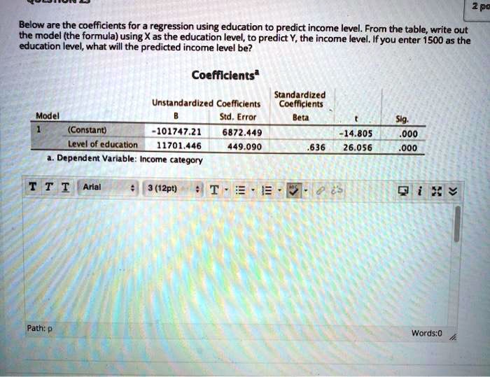 SOLVED: Below are the coefficients for a regression using education to predict income level ...