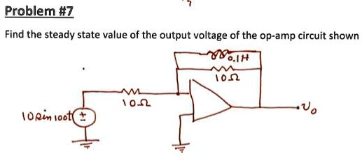 SOLVED: Problem #7 Find the steady-state value of the output voltage of the op-amp circuit shown.