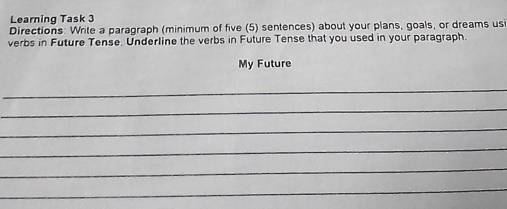 SOLVED: Minimum of 5 sentences about all your plan goals or dreams using verbs in future tense ...