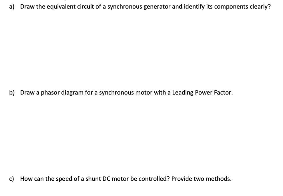 SOLVED: a) Draw the equivalent circuit of a synchronous generator and identify its components ...