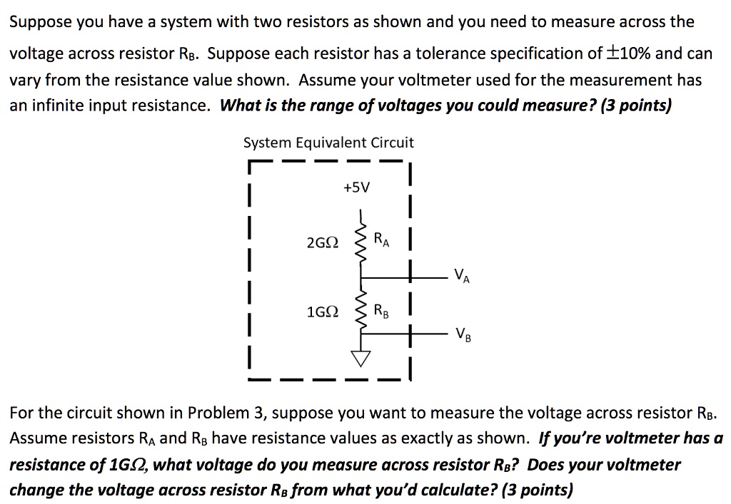 SOLVED: Suppose you have a system with two resistors as shown and you need to measure across the ...