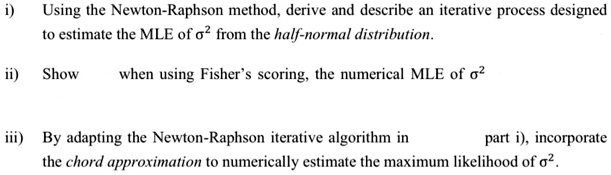 SOLVED: Using the Newton-Raphson method, derive and deseribe an iterative process designed to ...
