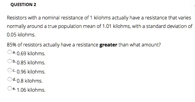 QUESTION 2 Resistors with a nominal resistance of 1 kilohms...