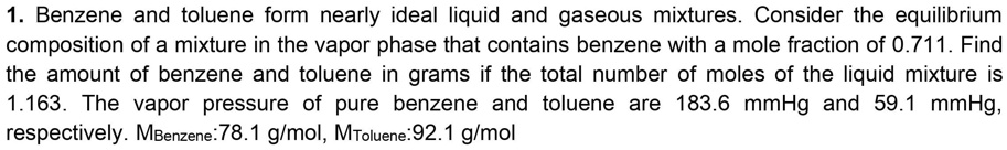1 benzene and toluene form nearly ideal liquid and gaseous mixtures ...