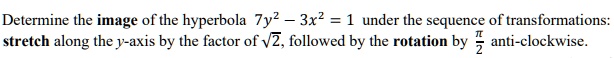 SOLVED: Determine the image ofthe hyperbola Tyz 3x2 = 1 under the ...