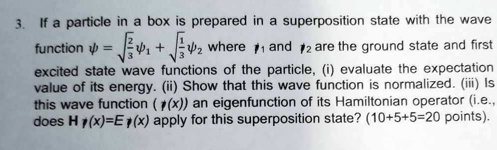 3. If a particle in a box is prepared in a superposition state with the wave function ψ = √((2 ...