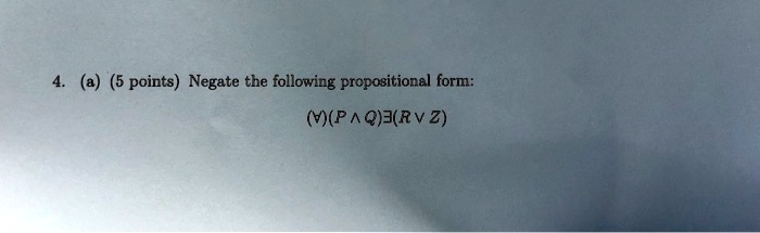 Solved 5 Points Negate The Following Propositional Form Â¬ P âˆ§ Q