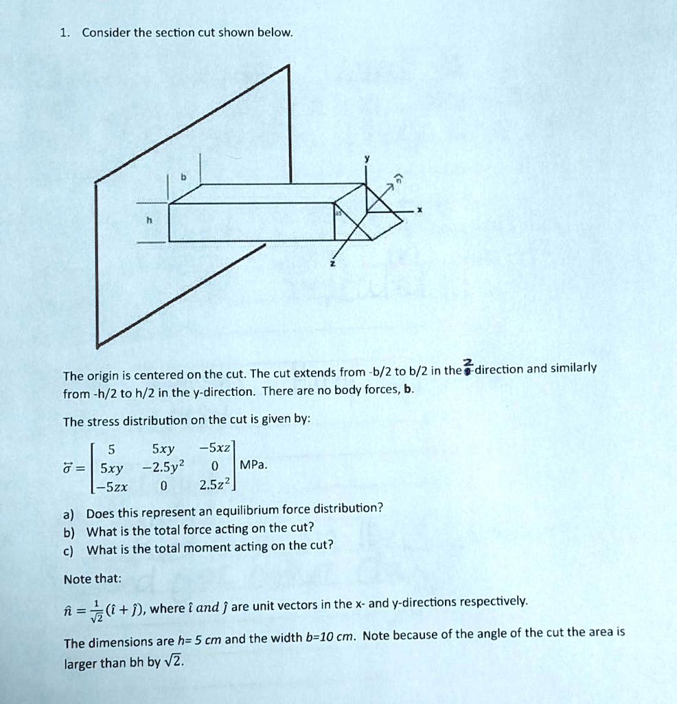 SOLVED: Texts: 1. Consider the section cut shown below. The origin is centered on the cut. The ...