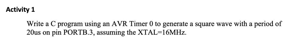 Solved This Is For The Atmega328p Using Avr C Thank You Activity 1 Write A C Program Using