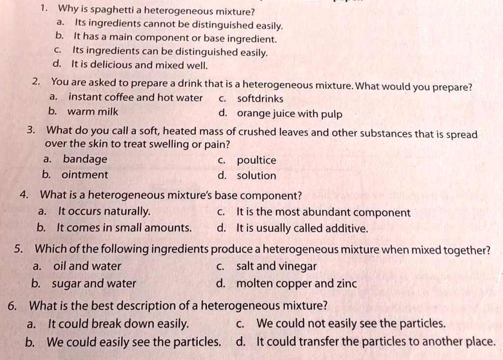 1. Why is spaghetti a heterogeneous mixture? a. Its ingredients cannot ...