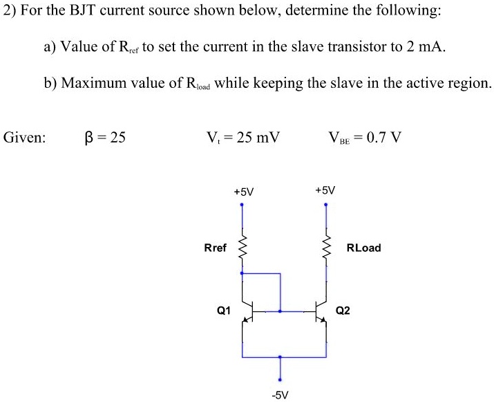 2) For the BJT current source shown below, determine the following: a ...