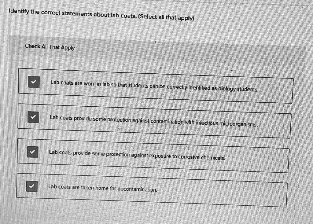 Identify the correct statements about lab coats. (Select all that apply ...