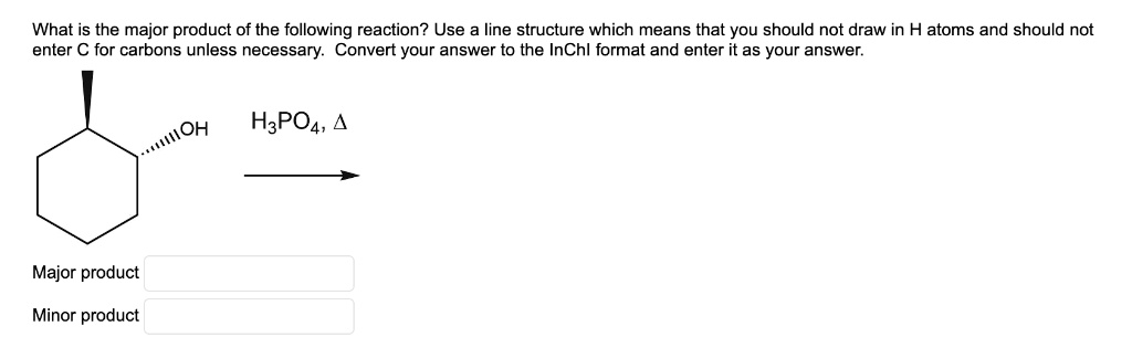 SOLVED: What is the major product of the following reaction? Use line ...