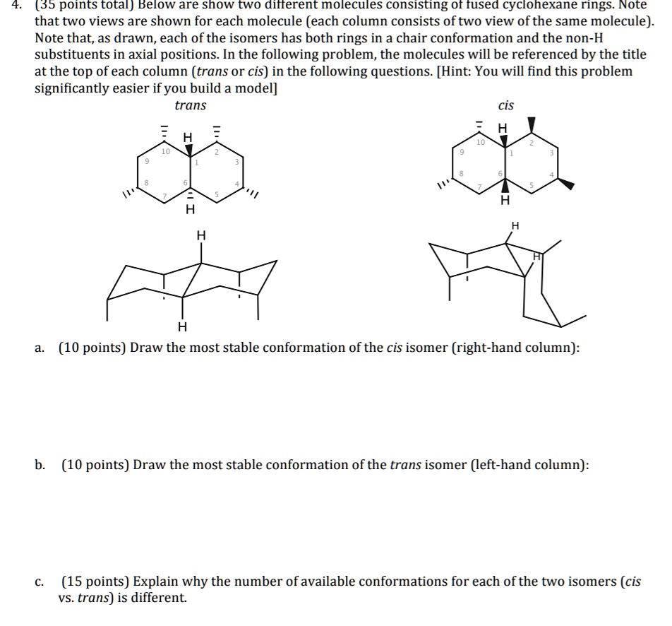 SOLVED: (35 points total) Below are Show two different molecules consisting Of fused cyclohexane ...