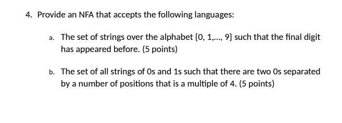 4. Provide an NFA that accepts the following languages: a. The set of strings over the alphabet ...