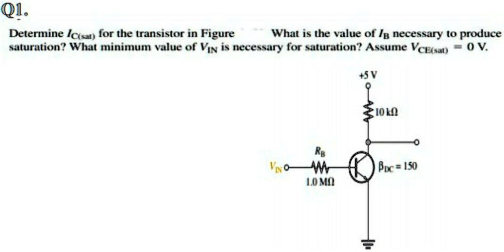 Q1. Determine IC(sat) for the transistor in Figure What is the value of ...