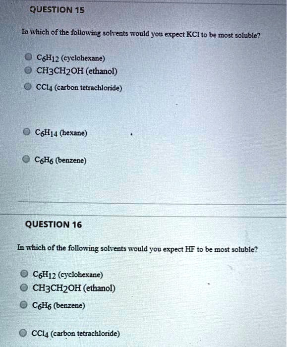 SOLVED:QUESTION 15 In which of the following solvents would you expect ...