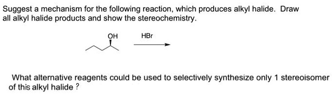 Suggest a mechanism for the following reaction, which produces alkyl ...