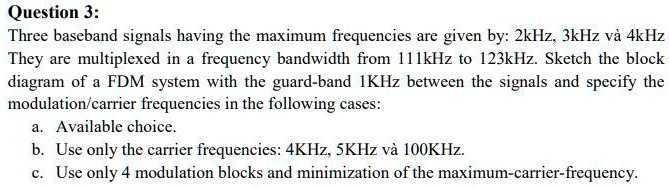 Question 3: Three baseband signals having the maximum frequencies are ...