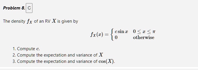 Problem 8 the density fx of an rv x is given by csin 0 t fxz...