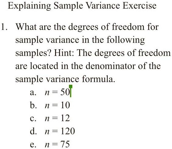 Explaining Sample Variance Exercise 1. What are the degrees of freedom ...
