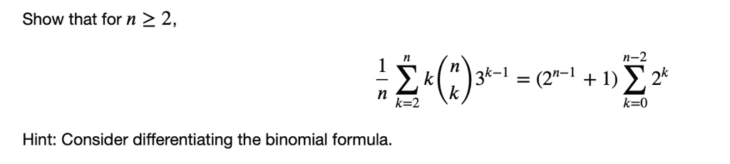 SOLVED: Show that for n 2 2, n-2 E @st-' = (2"-1 +1) >zk k=0 Hint ...