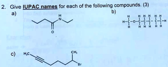 SOLVED: Give IUPAC names for each of the following compounds: (3) a) X ... SOLVED: Give IUPAC names for each of the following compounds: (3) a) X ...