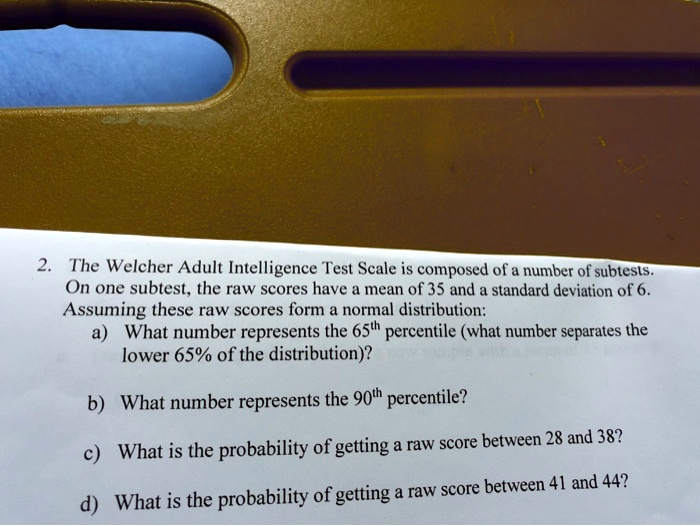 SOLVED: The Welcher Adult Intelligence Test Scale is composed of a ...