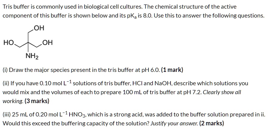 SOLVED: Tris buffer is commonly used in biological cell cultures. The chemical structure of the ...