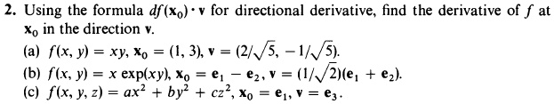 2. Using the formula df(𝐱0) ·𝐯 for directional derivative, find the ...
