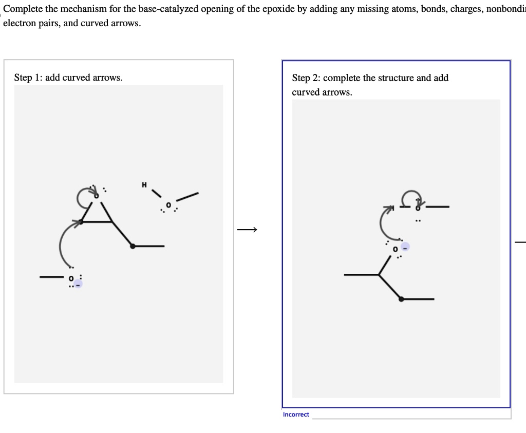 SOLVED: Complete the mechanism for the base‑catalyzed opening of the epoxide by adding any ...