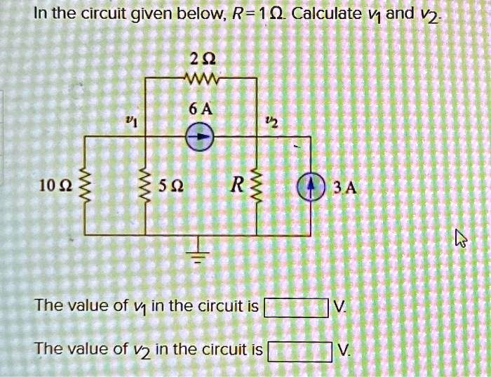 SOLVED: In the circuit given below, R=10. Calculate v₁ and v2. The value of v₁ in the circuit is ...