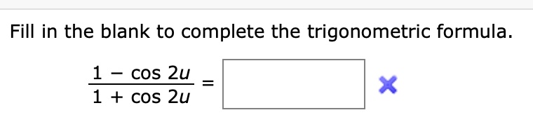 SOLVED: Fill in the blank to complete the trigonometric formula: 1 coS ...