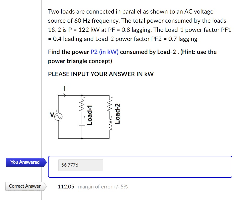 Two loads are connected in parallel as shown to an AC voltage source of ...