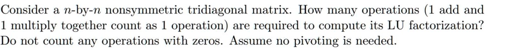 SOLVED: Consider a n-by-n nonsymmetric tridiagonal matrix: How many ...