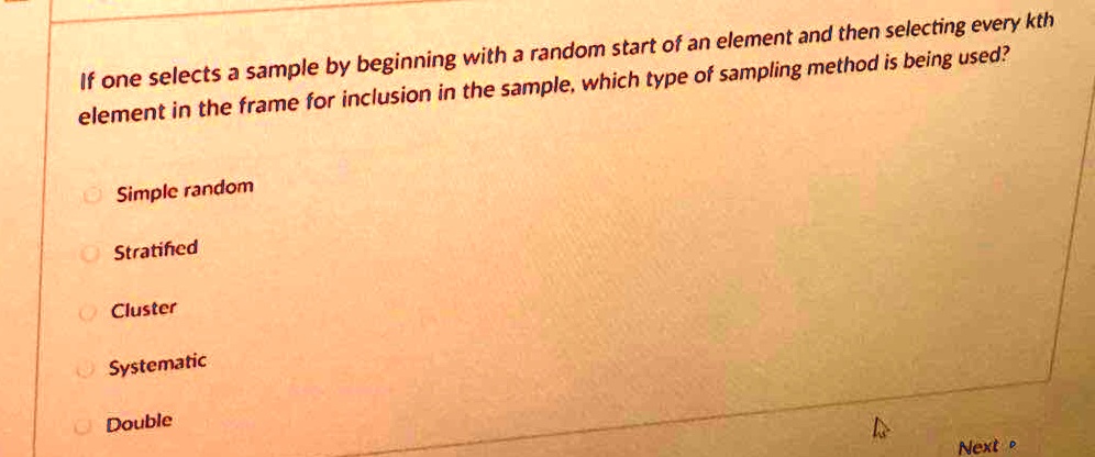 SOLVED: and then selecting every kth with a random start of an element If one selects a sample ...