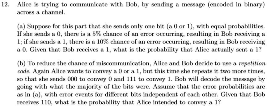 12 alice is trying to communicate with bob by sending a message encoded in binary across channel ...