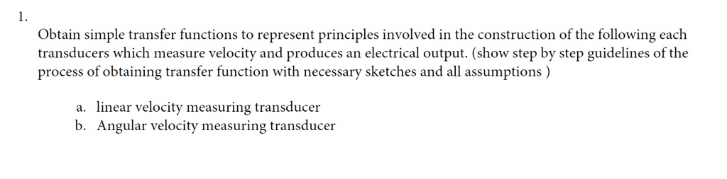1. Obtain simple transfer functions to represent principles involved in ...