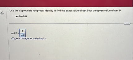 SOLVED: Use the appropriate reciprocal identity to find the exact value of cotθ for the given ...